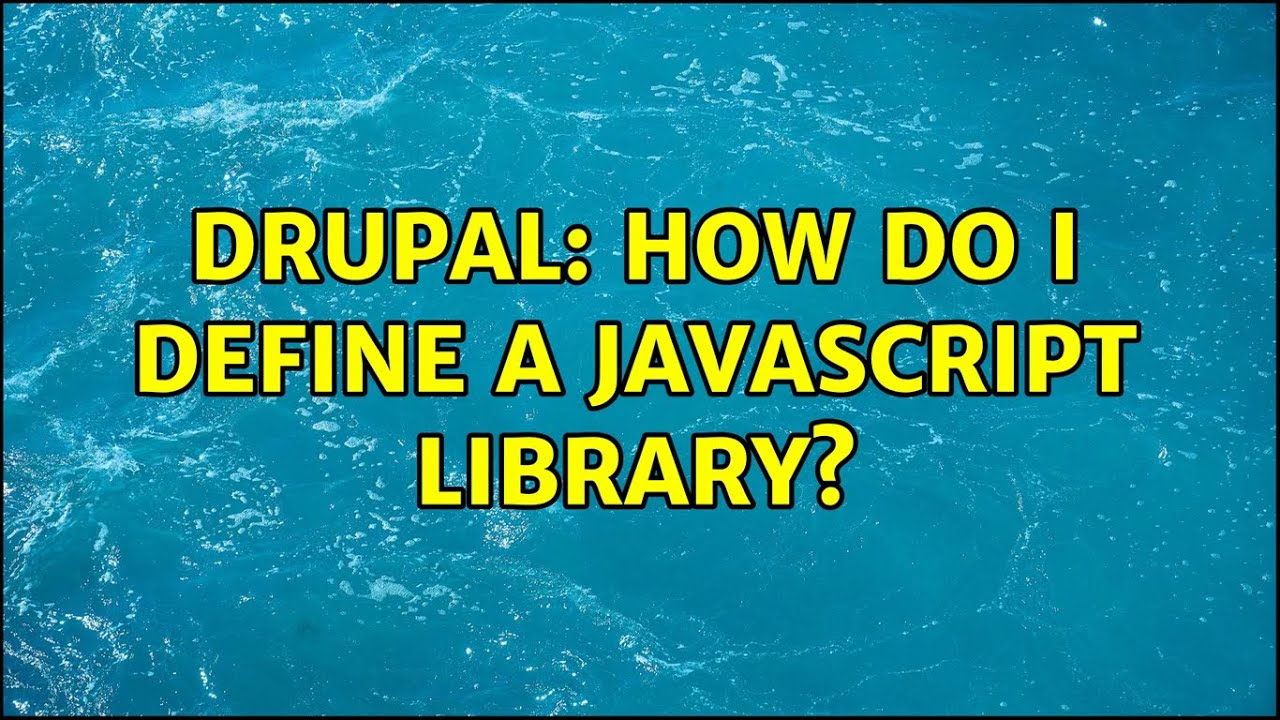 Drupal: How do I define a JavaScript library? - YouTube