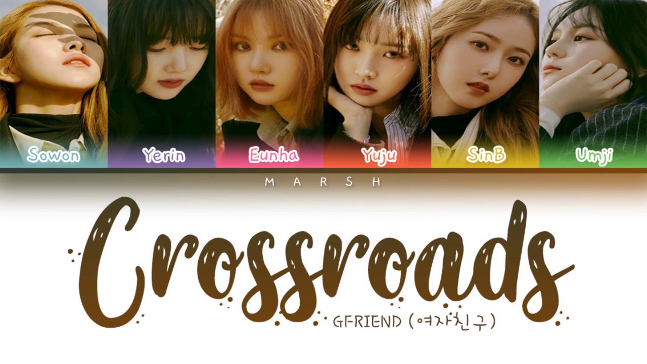 GFRIEND (여자친구) – Crossroads (교차로) (Color Coded Lyrics/Han/Rom/Eng/Pt-Br ...