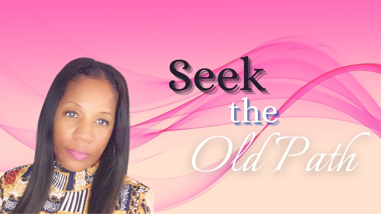 Seek the old path of righteousness - YouTube