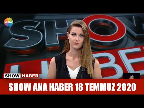 Show Ana Haber 18 Temmuz 2020