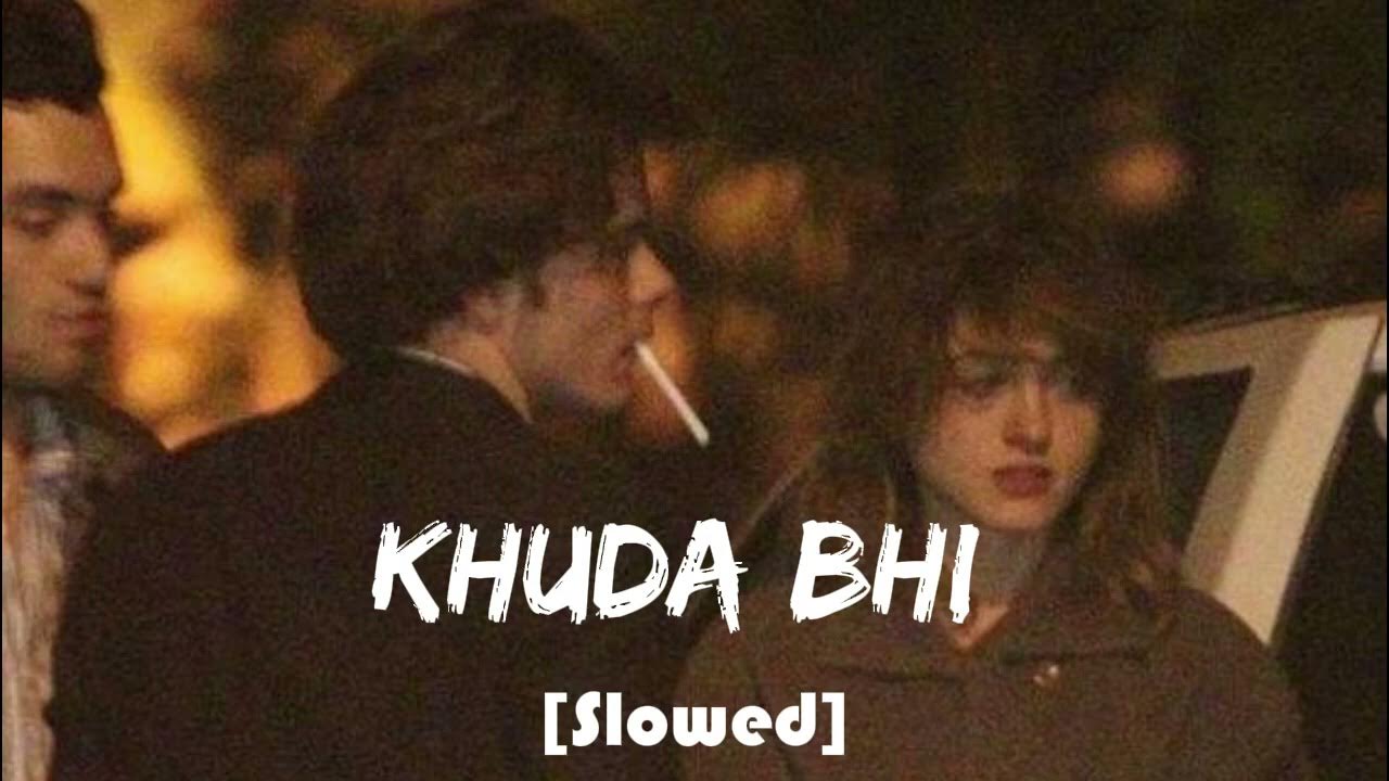 Khuda Bhi (Perfectly Slowed)| Mohit Chauhan | Ek Paheli Leela - YouTube