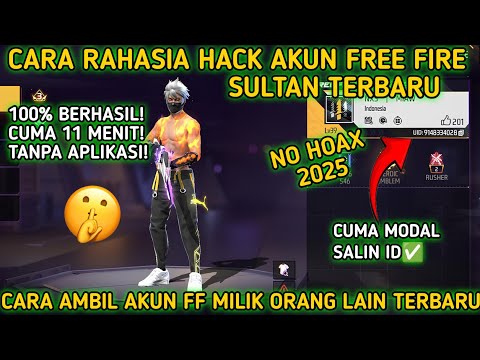 CARA RAHASIA HACK AKUN FREE FIRE SULTAN MILIK ORANG LAIN TERBARU 2025 | CARA AMBIL AKUN FF‼️