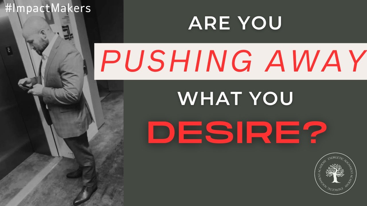 Why do we PUSH AWAY the things we want MOST? - YouTube
