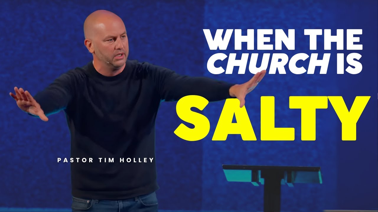 WHEN THE CHURCH IS SALTY | SUMMER SPEAKER SERIES | PASTOR TIM HOLLEY - YouTube