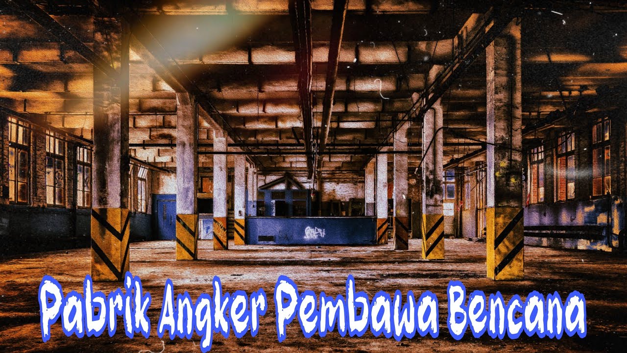 Pabrik Angker Pembawa Bencana / Cerita & Kisah Misteri - YouTube