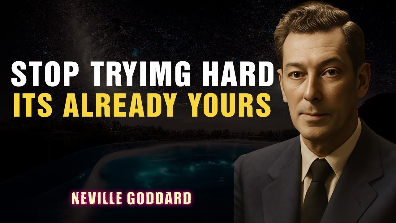 STOP TRYING HARD TO MANIFEST ITS ALREADY YOURS - Neville Goddard - YouTube
