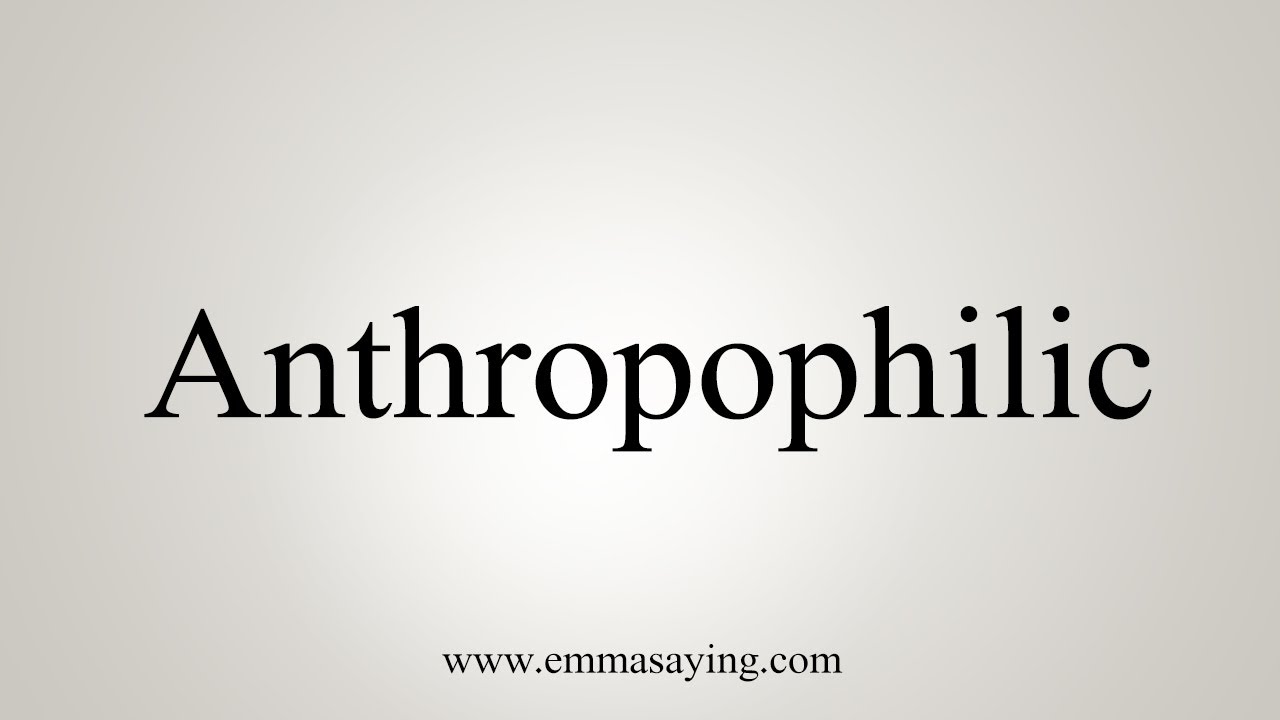 How To Say Anthropophilic - YouTube