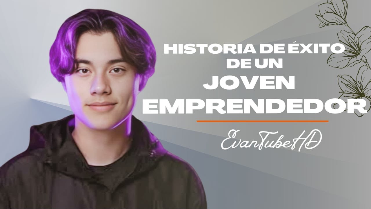 Historia De Éxito De Un Joven Emprendedor — EvanTubeHD - YouTube