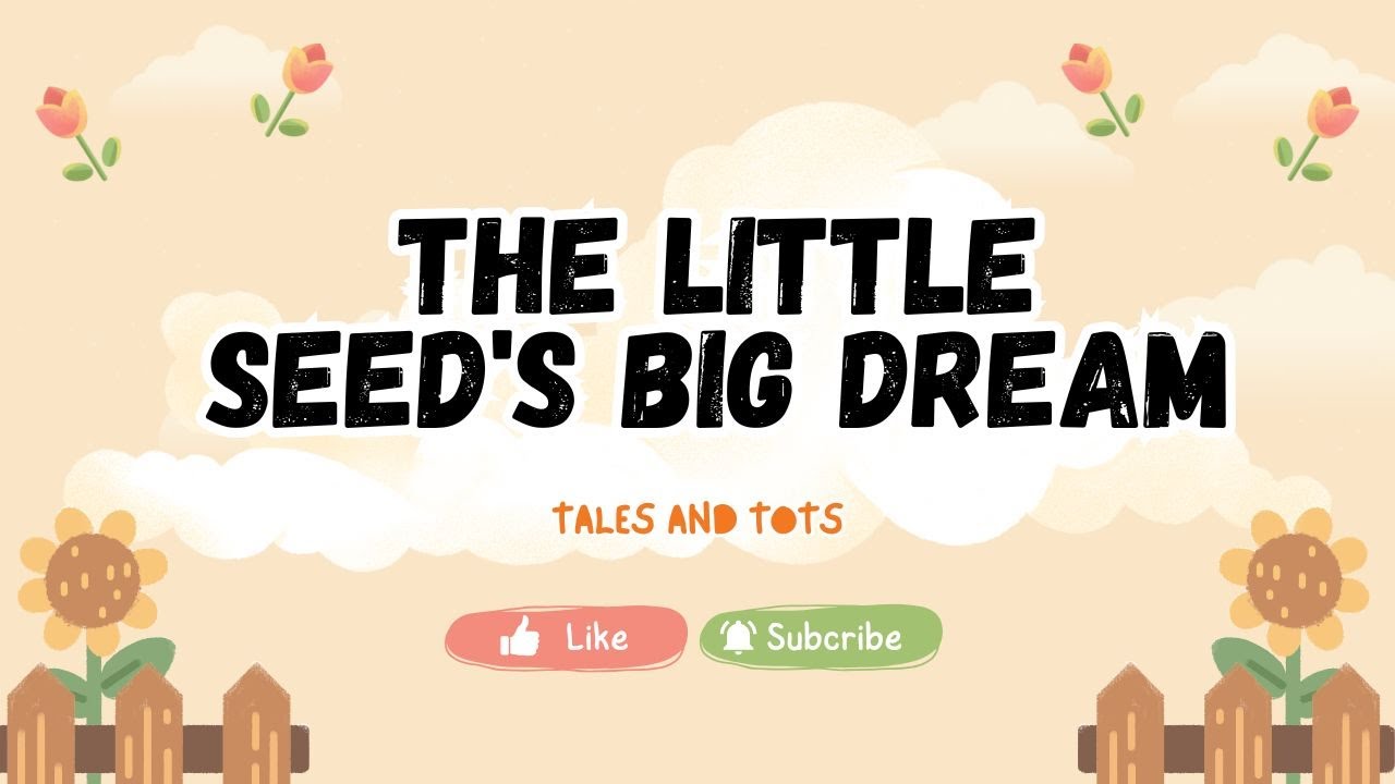The Little Seed's Big Dream | Kid's Story | Story time for kids ...