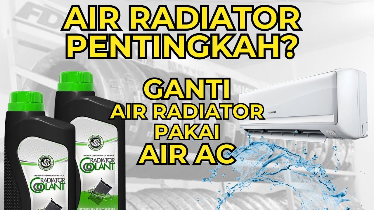 REKOMENDASI AIR RADIATOR, AIR RADIATOR EMANG PENTING? BISA PAKAI AIR AC ...