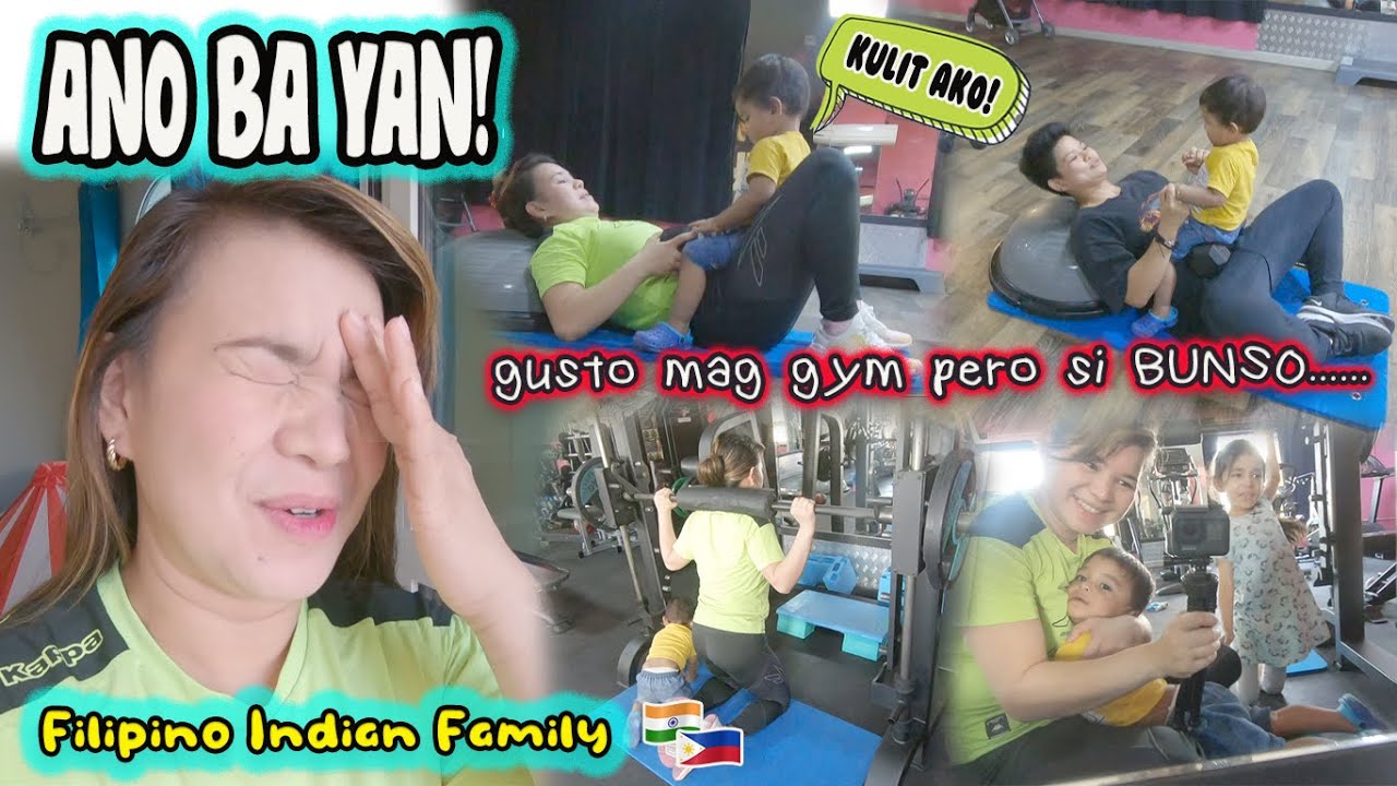ANO BA YAN! GYM PA MORE KASO SI BUNSO!! FILIPINO INDIAN FAMILY | BUHAY ...