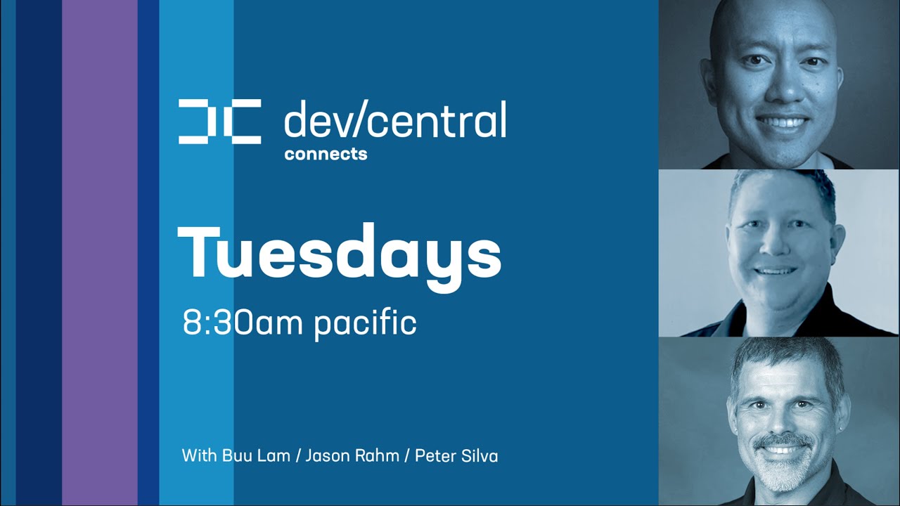 DevCentral Connects Livestream - Tuesdays 8:30AM Pacific - YouTube