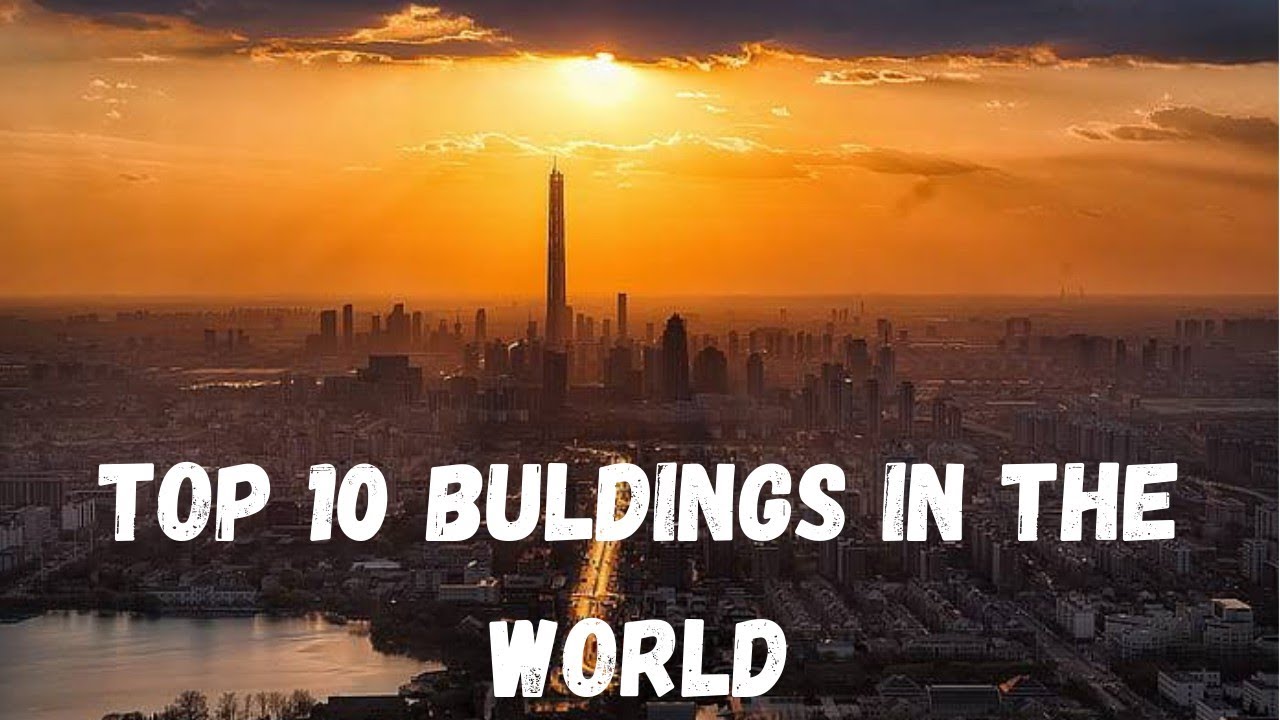 TOP TEN HIGHEST BULDINGS IN THE WORLD - YouTube