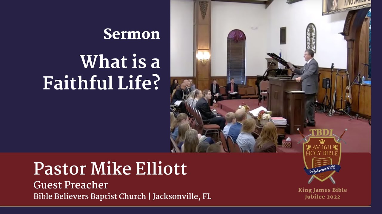 What Is a Faithful Life? | Pastor Mike Elliott | KJV Jubilee Preaching ...