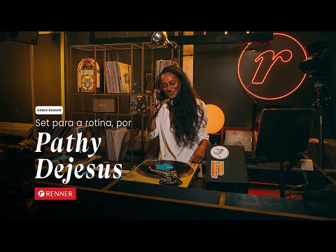 Rádio Renner — DJ Set | Pathy Dejesus — Set Para a Rotina (Urban Flow)