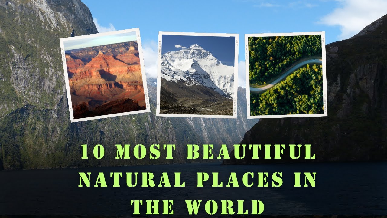 10 MOST BEAUTIFUL NATURAL PLACES IN THE WORLD - YouTube