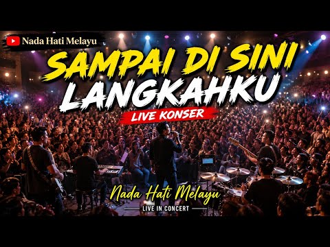 Sampai Di Sini Langkahku - Live Konser Nada Hati Melayu | Ribuan Penonton Bernyanyi Bersama