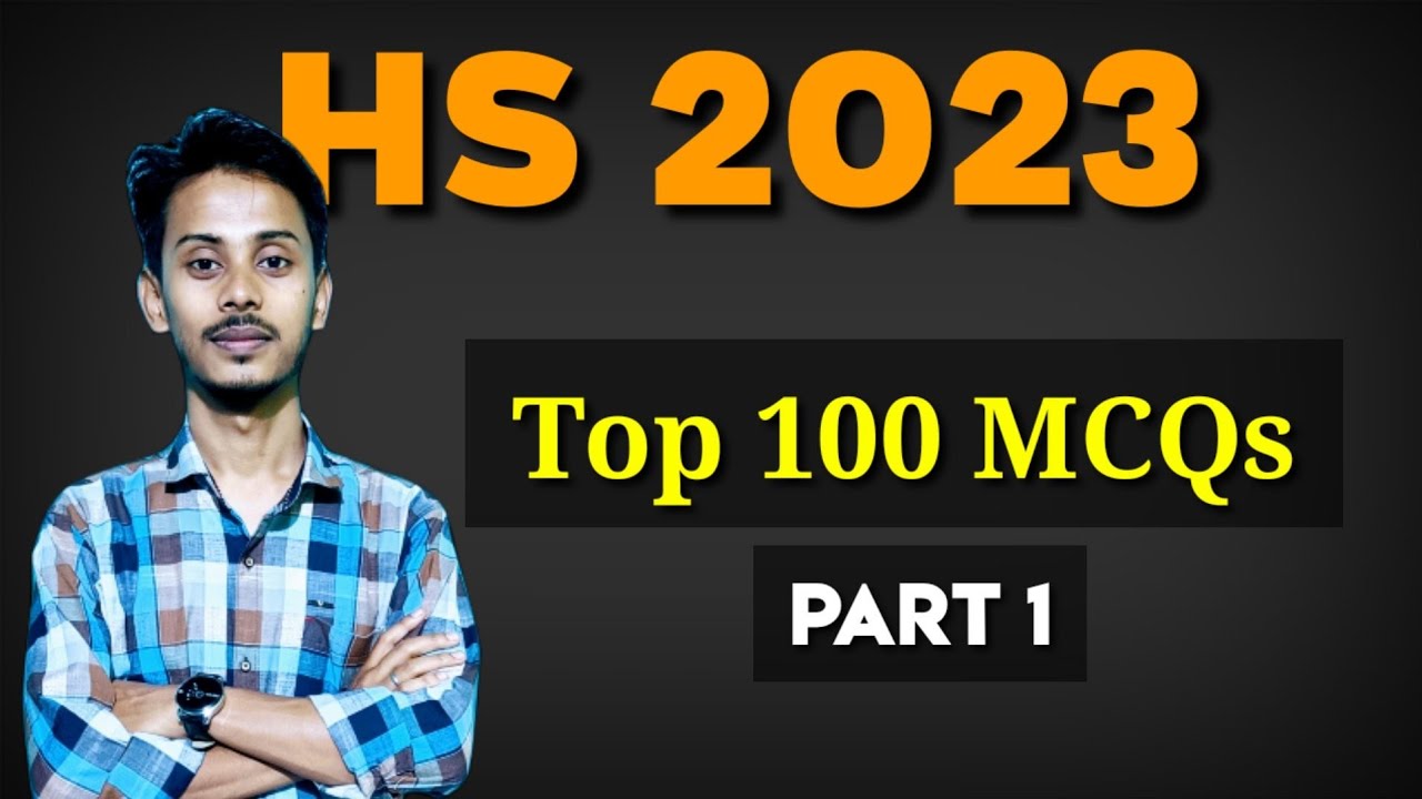 Top 100 MCQs for HS 2023 Part 1 by Kayesh sir @School_Of_Learning - YouTube