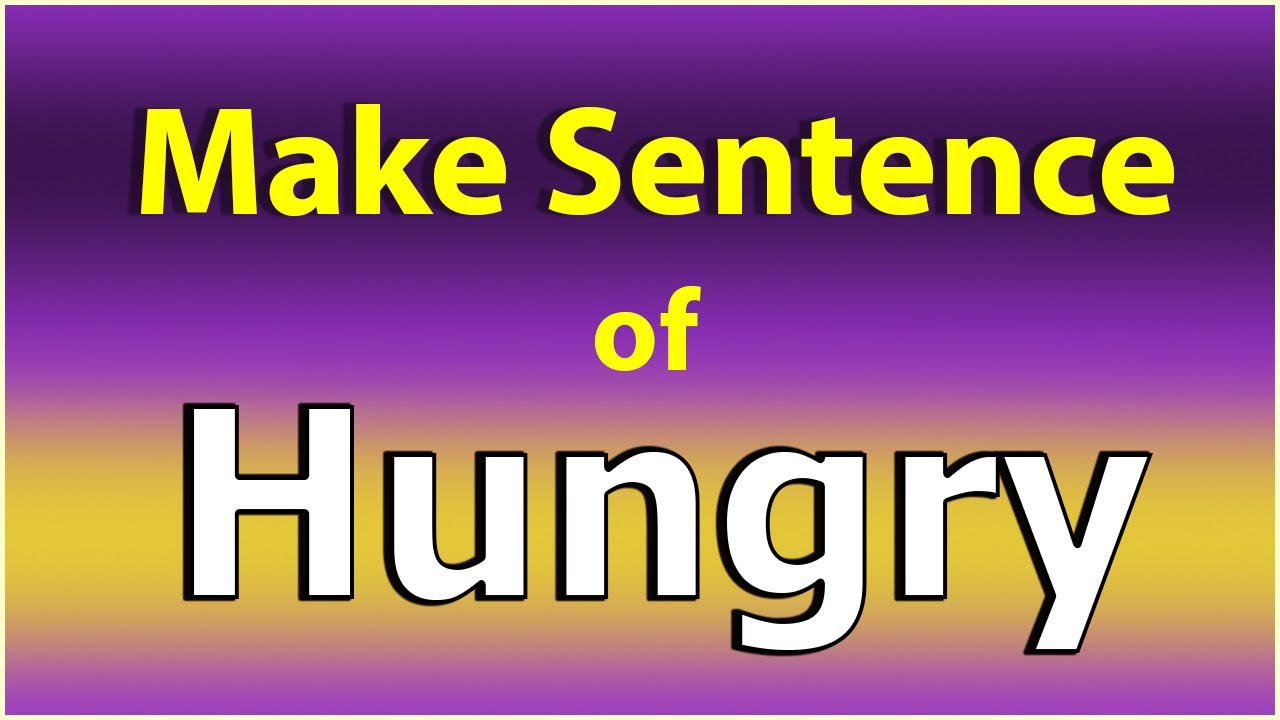 Make Sentence of Hungry. Hungry in a Sentence. Hungry use in Sentence ...