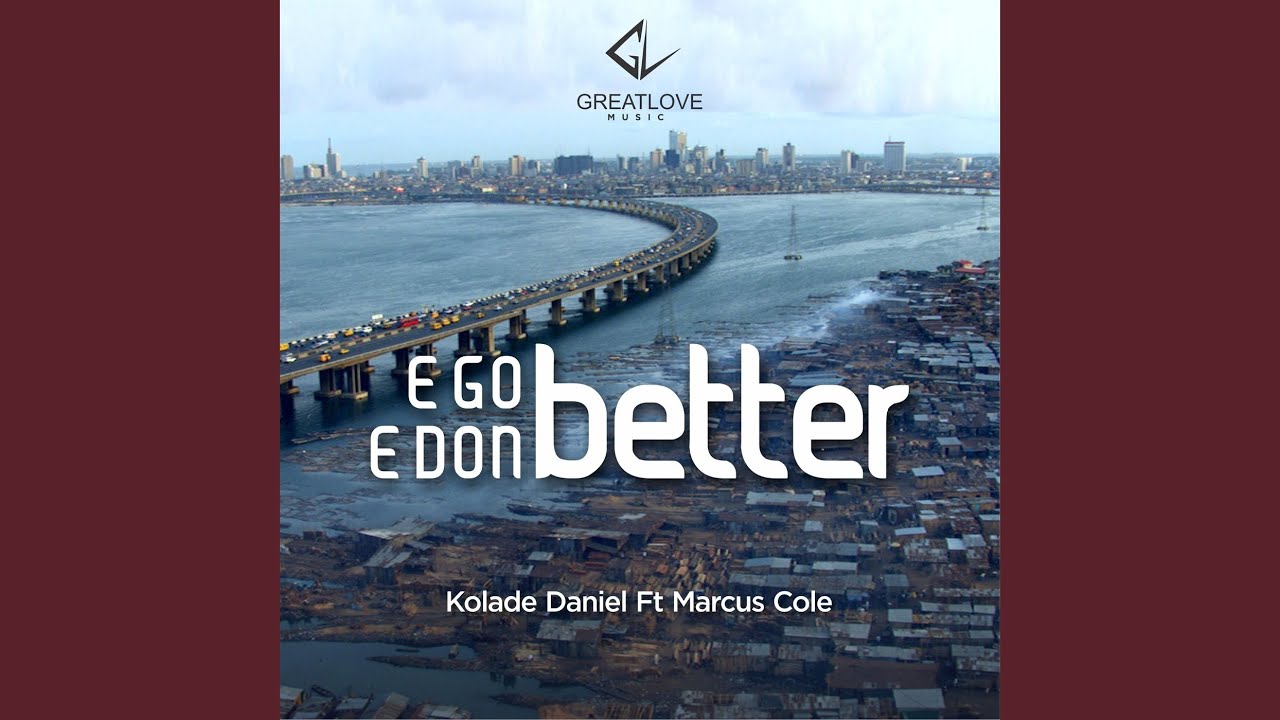 E Go Better, E Don Better (feat. Marcus Cole) - YouTube