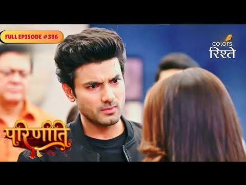Parineeti | Rajeev demanded an answer from Neeti | Full Ep - 396 | Colors Rishtey