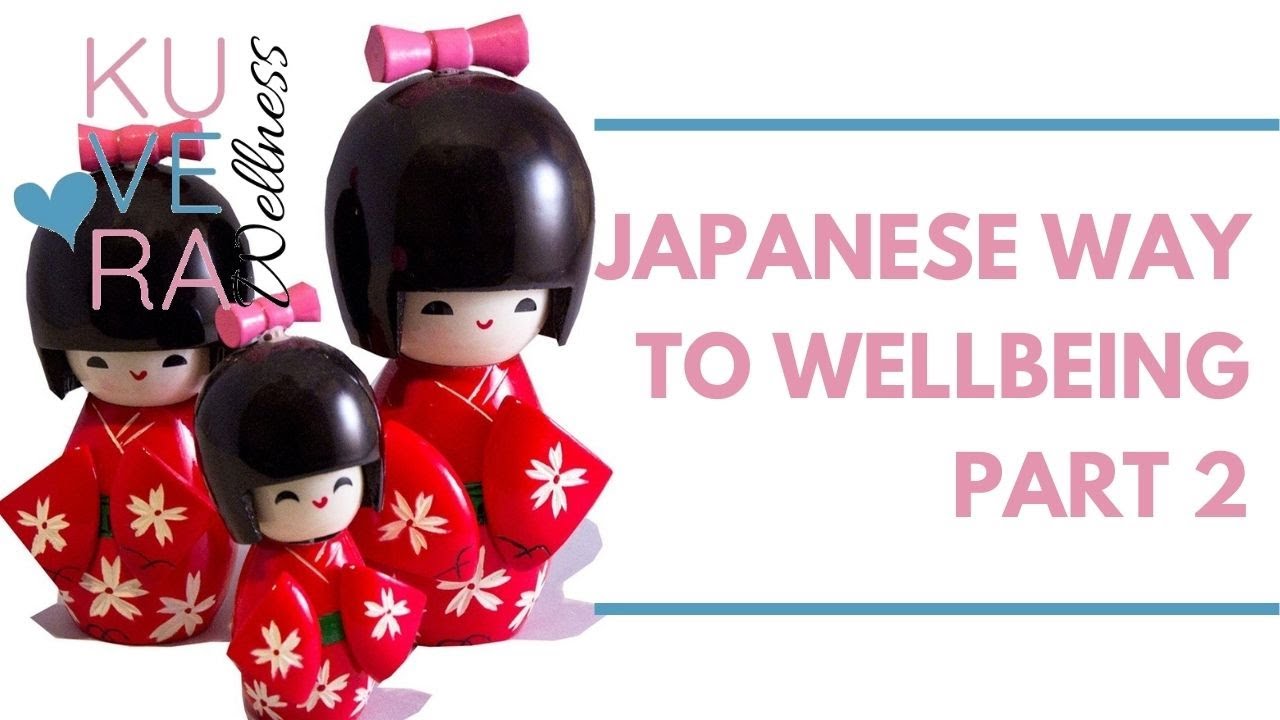 JAPANESE WAY TO WELLBEING PART 2 - YouTube