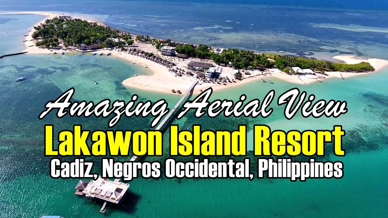 Amazing Lakawon Island Resort Aerial View, Cadiz, Negros Occidental ...