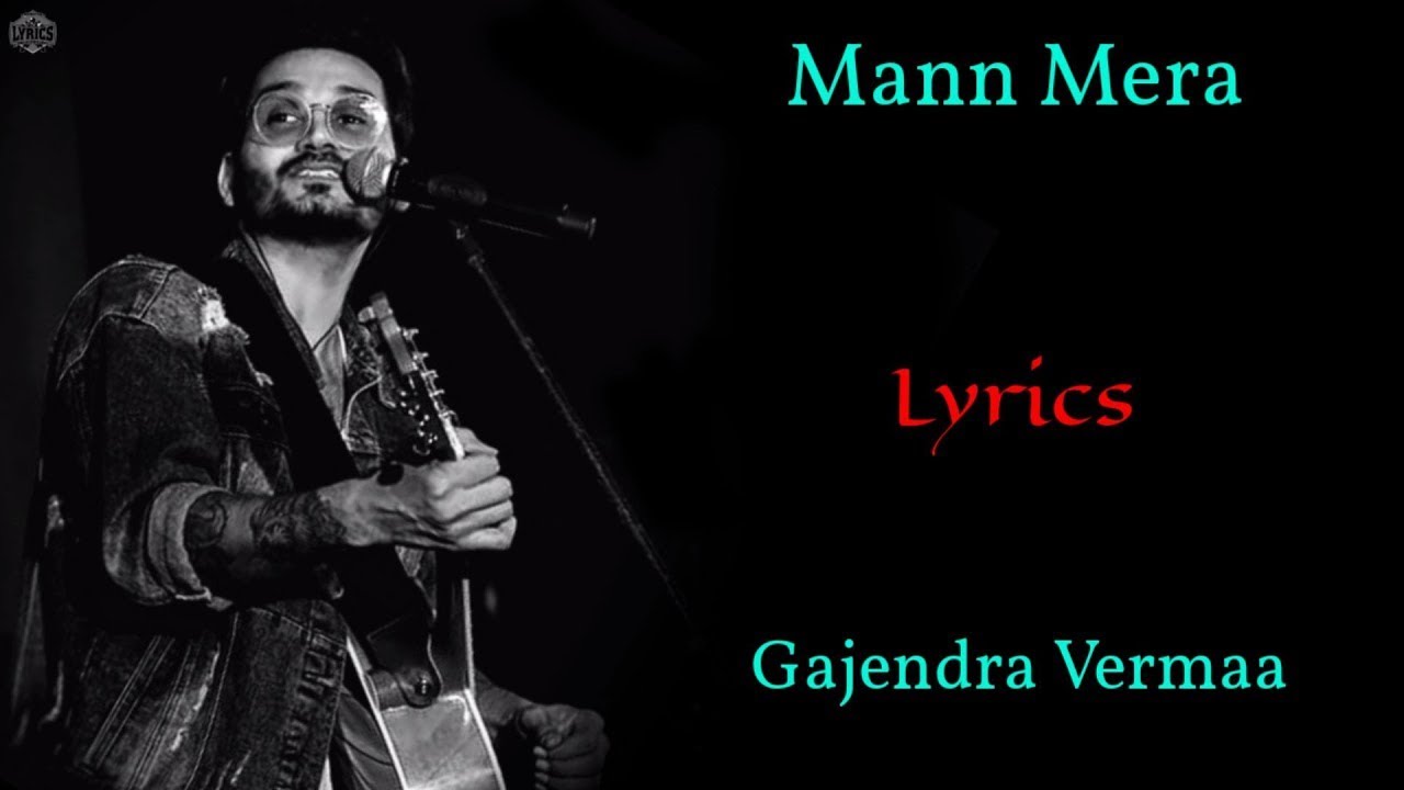 MANN MERA (LYRICS) | GAJENDRA VERMA | ASEEM ABAASI | RAAJIV KHANDELWAL ...