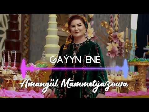 Amangül Mämmetýazowa -Gayyn ene (official audio)