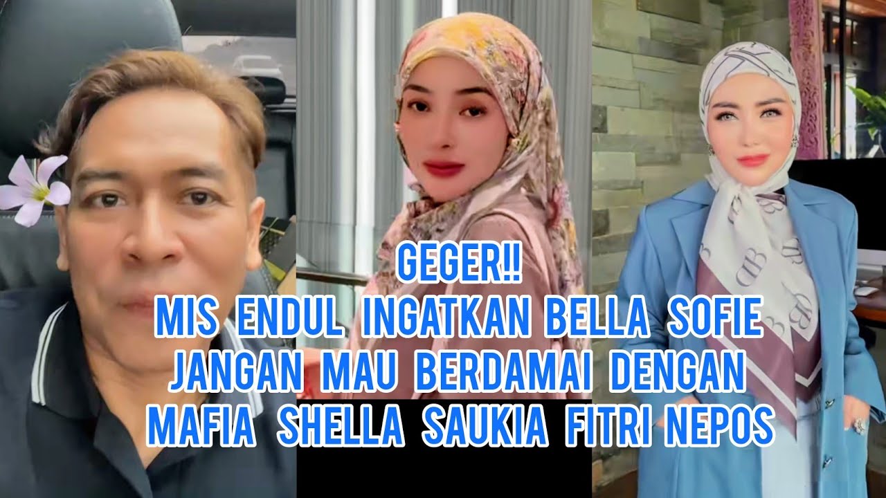 GEGER!! Mis Endul Ingatkan Bella Sofie Jangan Mau Beradamai Dengan Mafia Shella Saukia Uler ...