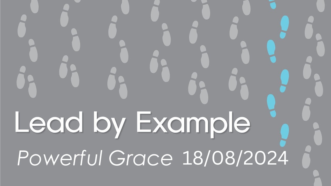 Lead by Example • Powerful Grace - YouTube