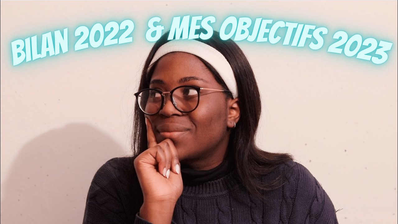 Un bilan 2022 (chaotique ?) et mes objectifs 2023 - YouTube