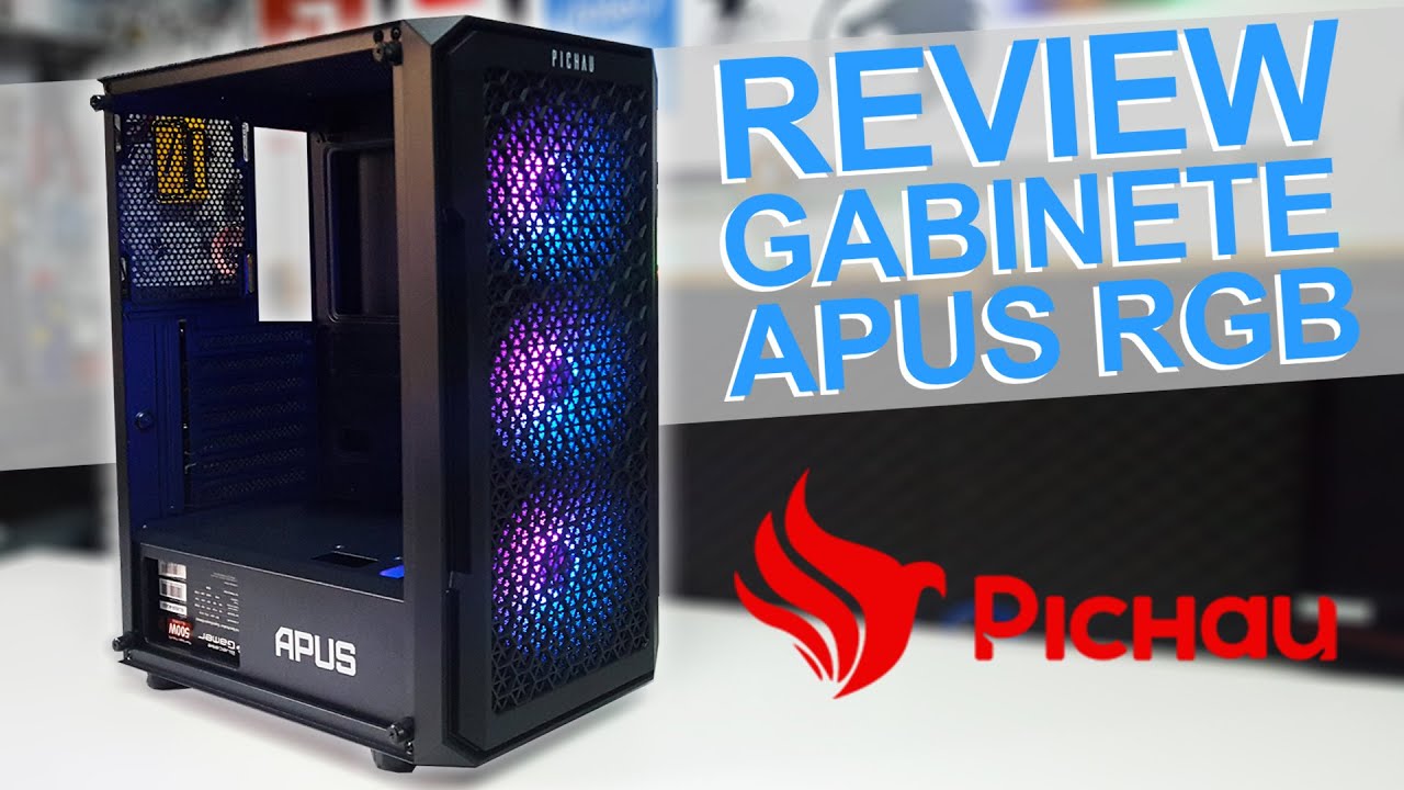 REVIEW GABINETE APUS RGB DA PICHAU - YouTube