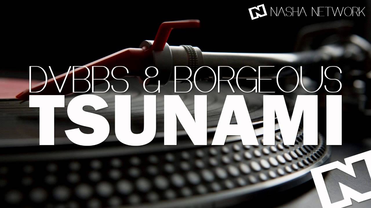 DVBBS & Borgeous - TSUNAMI (Original Mix) - YouTube