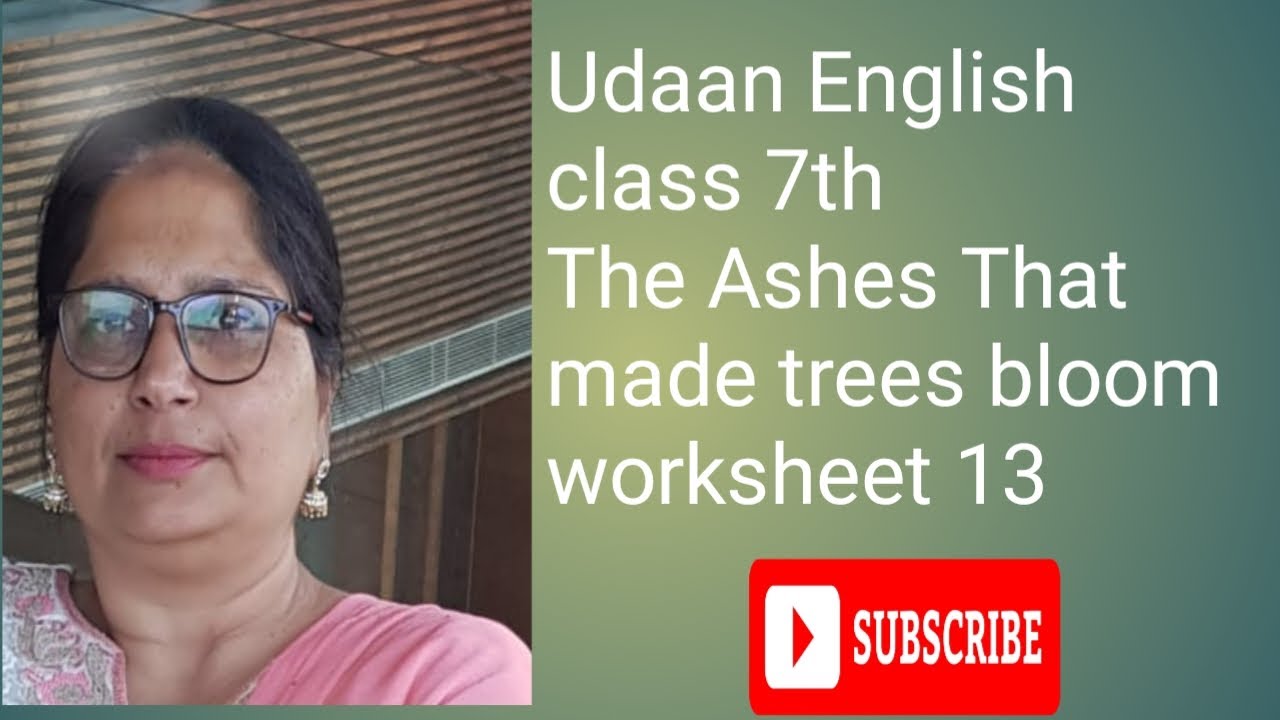 Udaan English class 7th The Ashes That made trees bloom worksheet 13 ...