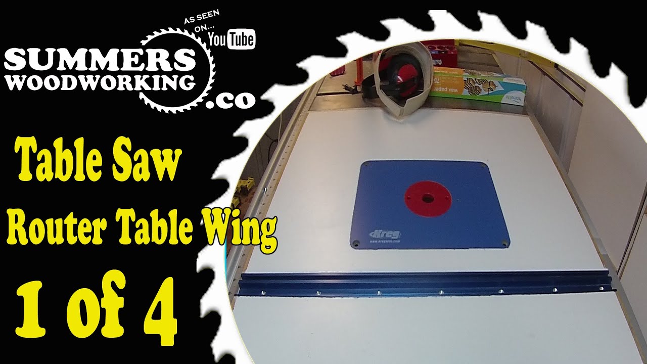 Table Saw Router Table Wing 1 of 4 - YouTube