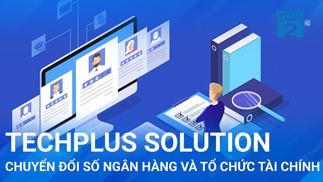 Techplus Solution - Bộ giải pháp chuyển đổi số các hoạt động lõi của ngân hàng và tổ chức tài ...