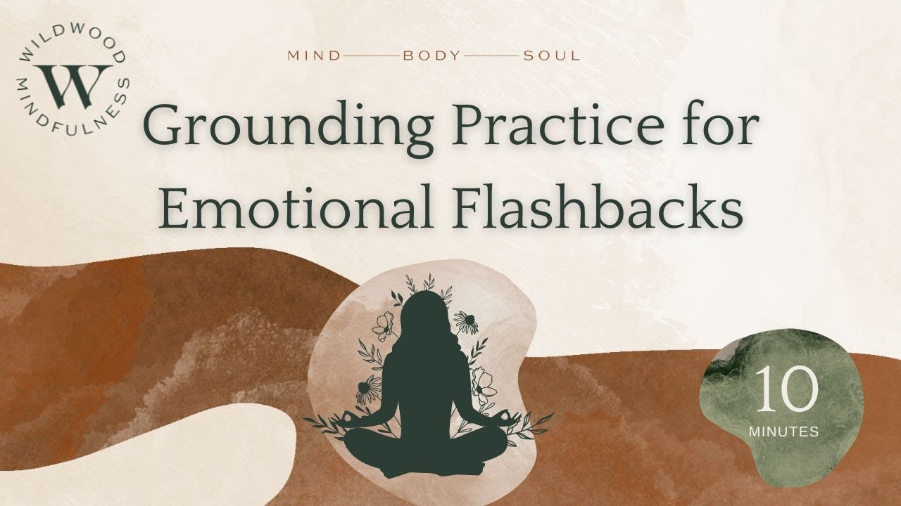 10 Minute Grounding Practice for Emotional Flashbacks - YouTube