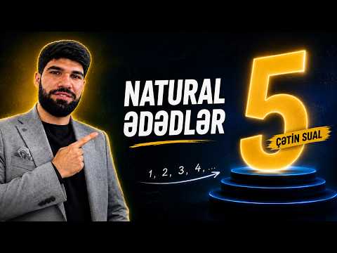 ❌5 ÇƏTİN GÖRÜNƏN SUAL NATURAL ƏDƏDLƏR