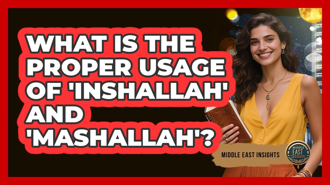 What Is The Proper Usage Of 'Inshallah' And 'Mashallah'? - Middle East ...
