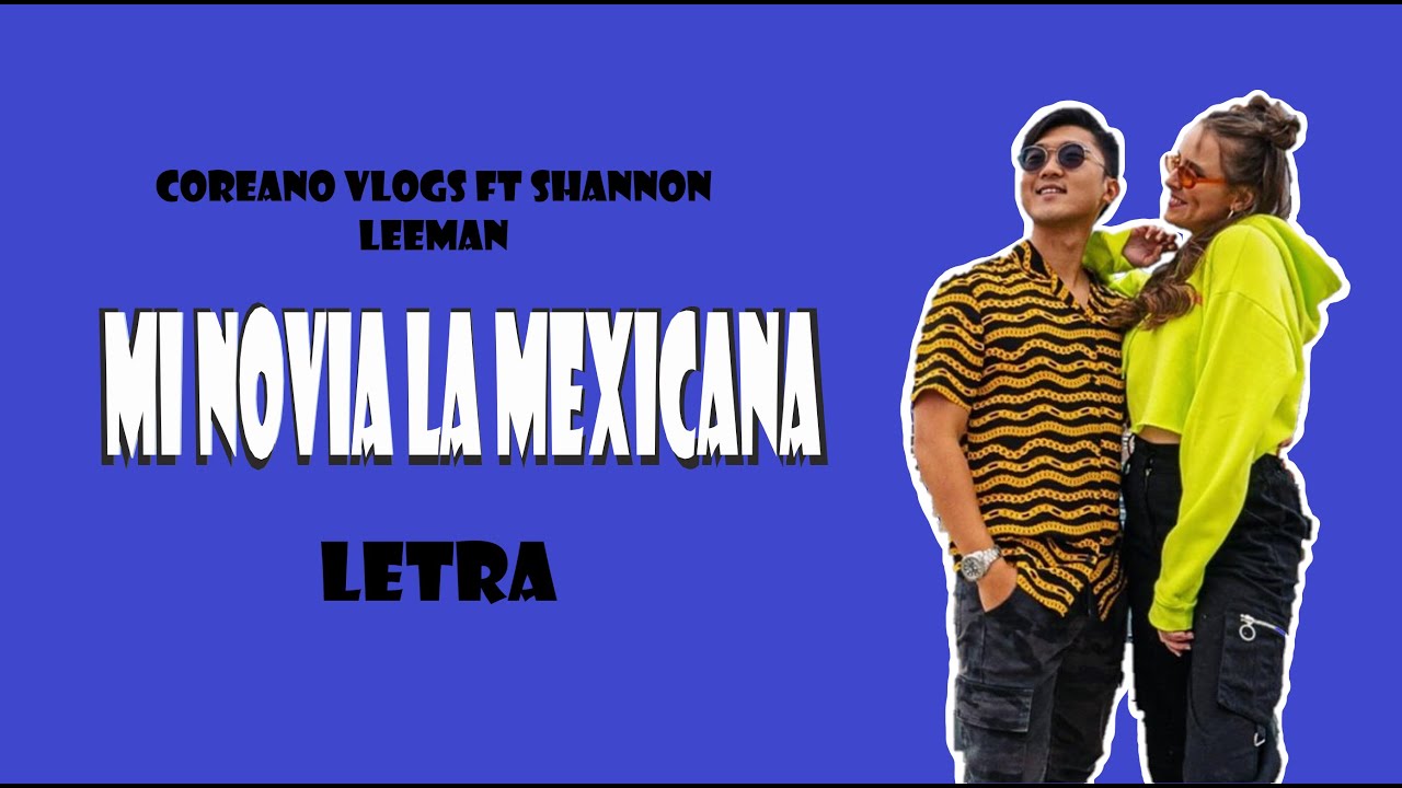 Coreano Vlogs - Mi Novia La Interesada (Letra) ft Shannon Leeman - YouTube