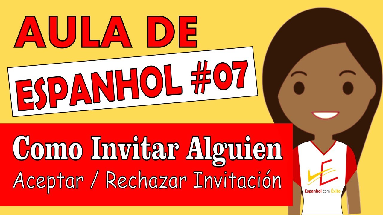 Aula de Espanhol para iniciantes #07 (Invitar Alguien y Aceptar o ...