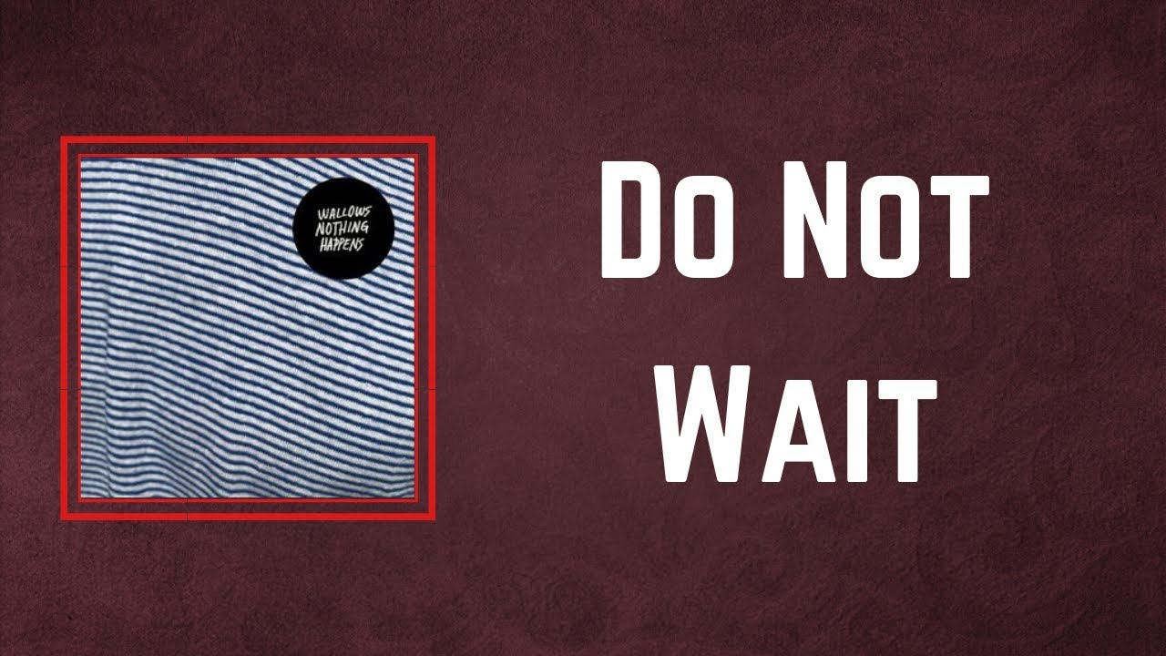 Wallows - Do Not Wait (Lyrics) - YouTube