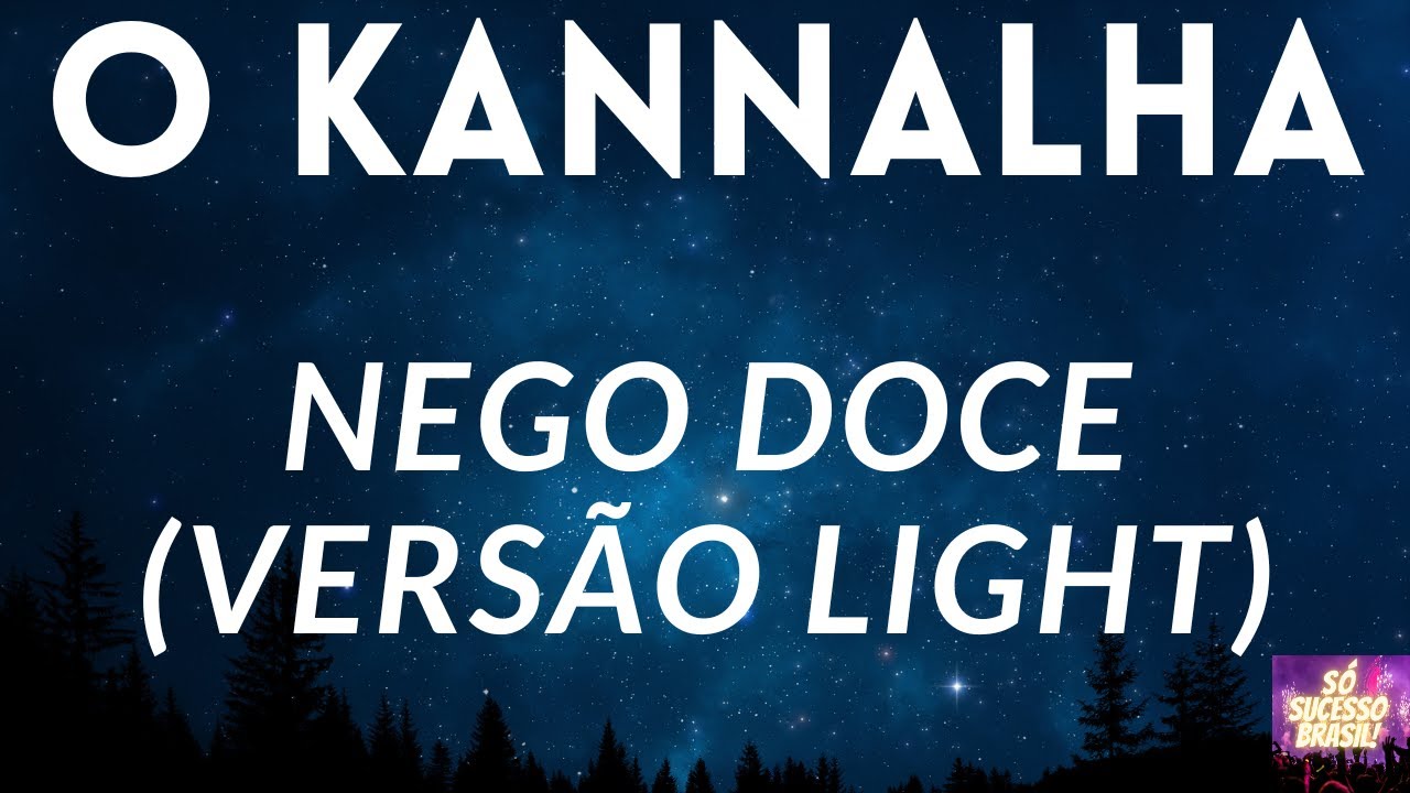 O Kannalha - Nego Doce (Versão Light) (Áudio) (Letra na descrição ...