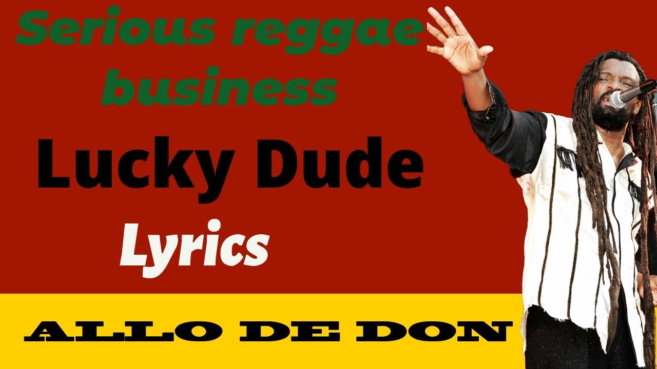 Serious reggae business - lucky Dude (lyrics) - YouTube