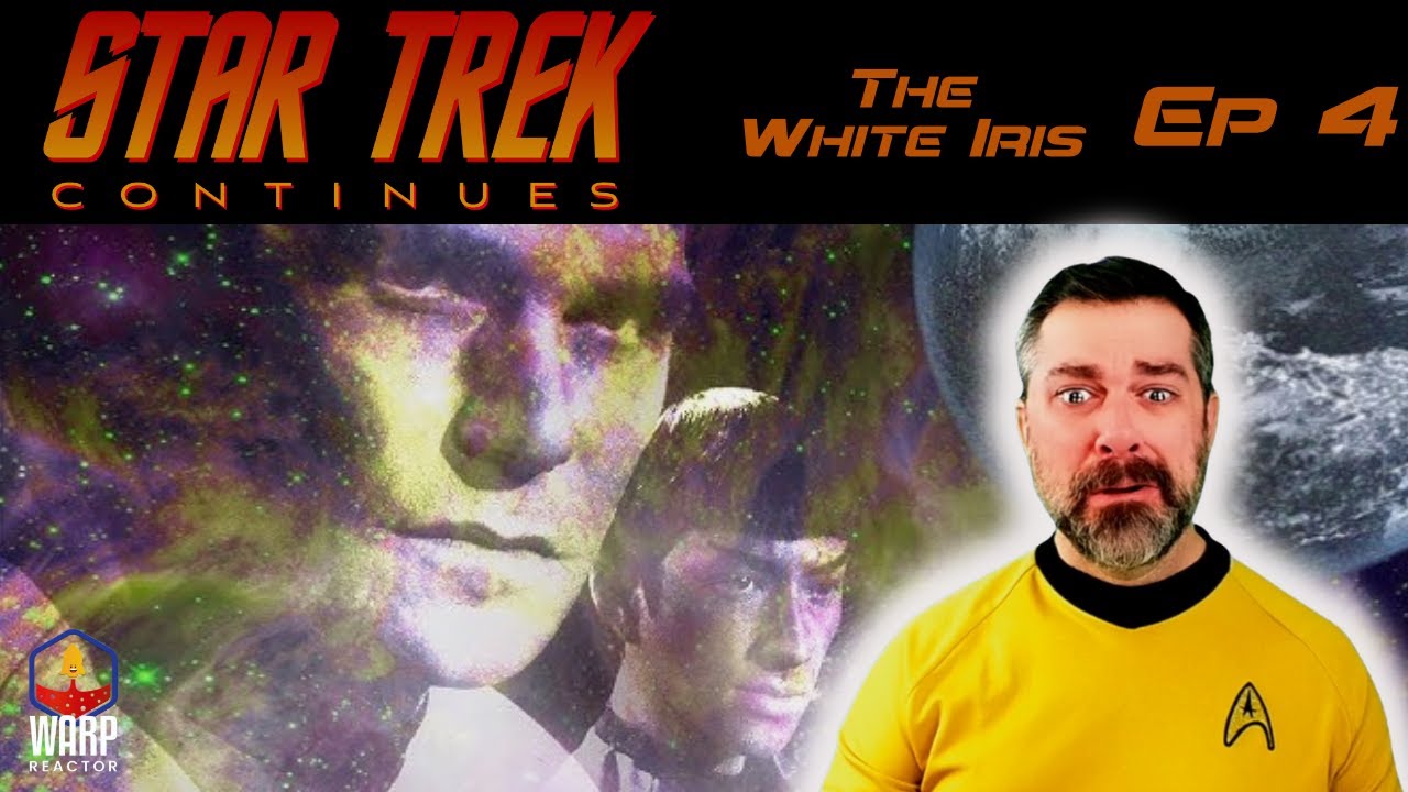 The White Iris - Why Star Trek Continues Episode 4 is EXCEPTIONAL - YouTube