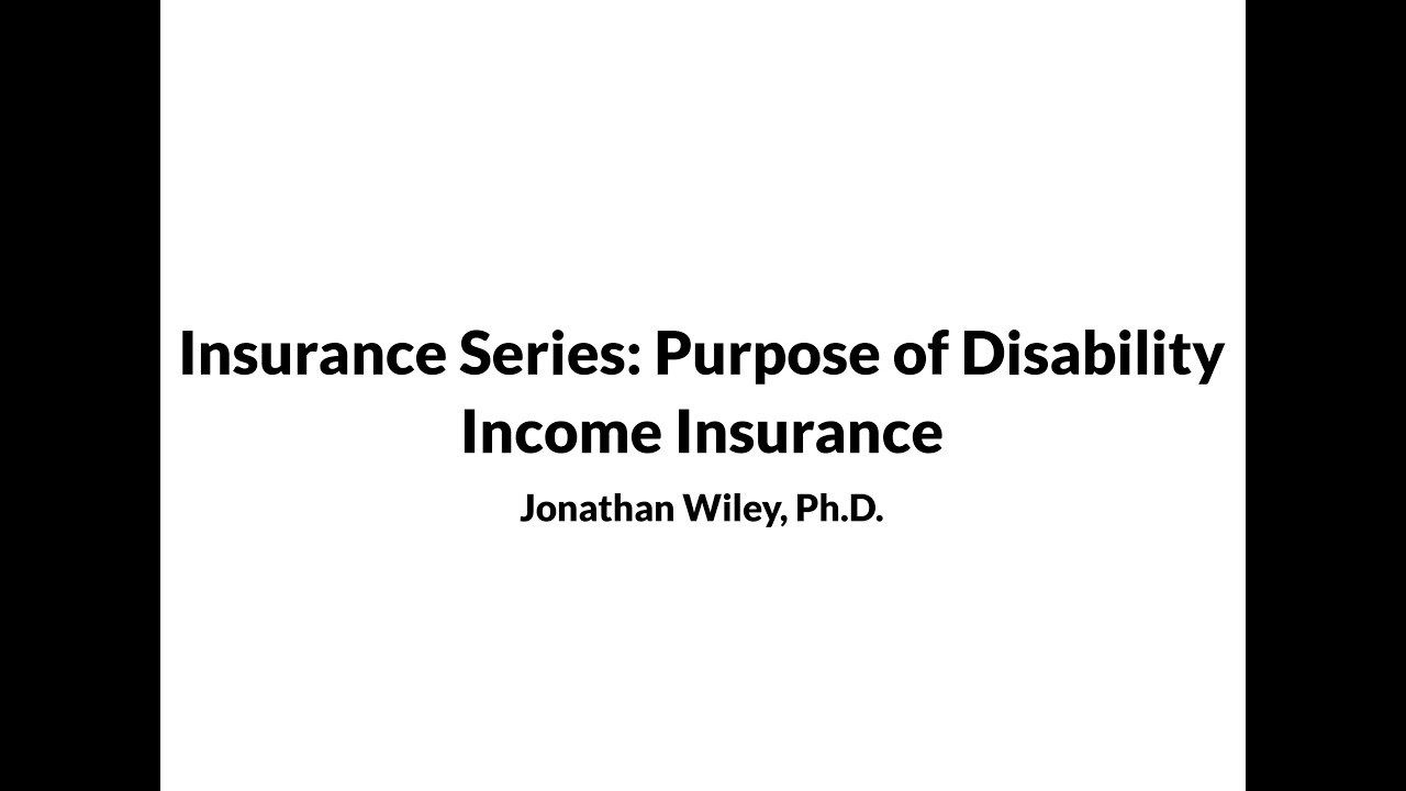 Insurance Series: Purpose of Disability Income Insurance - YouTube