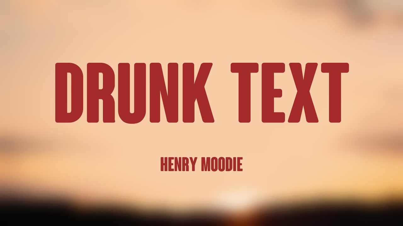 drunk text - Henry Moodie (Lyrics Version) 🐛 - YouTube