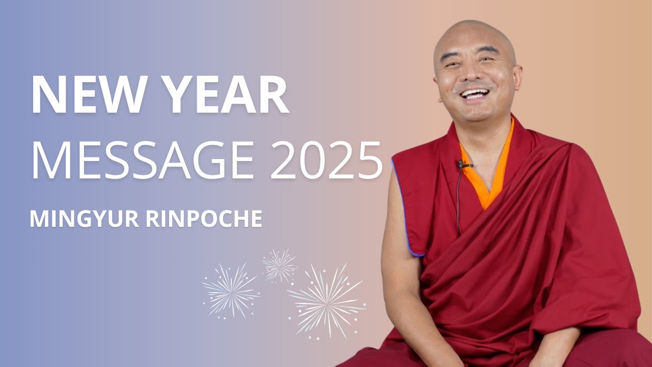 New Year Message 2025 with Yongey Mingyur Rinpoche - YouTube