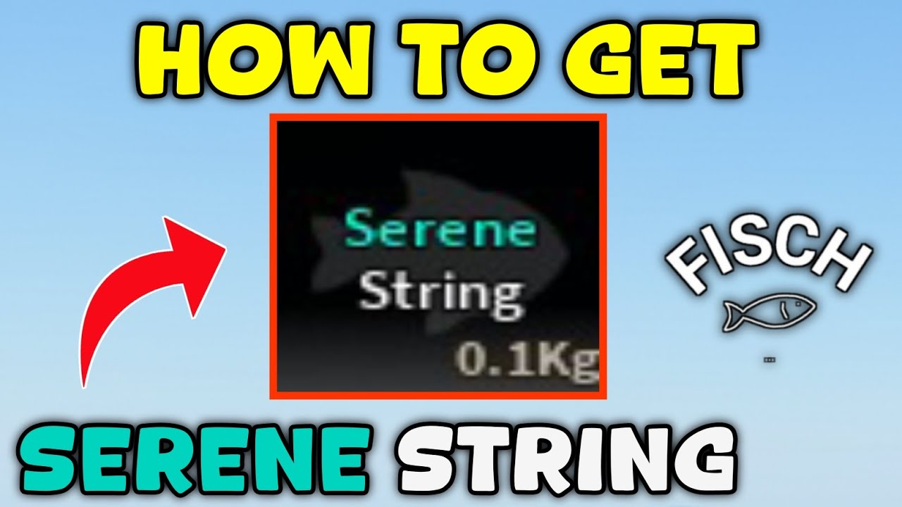 How To Get Serene String In Fisch | Roblox - YouTube
